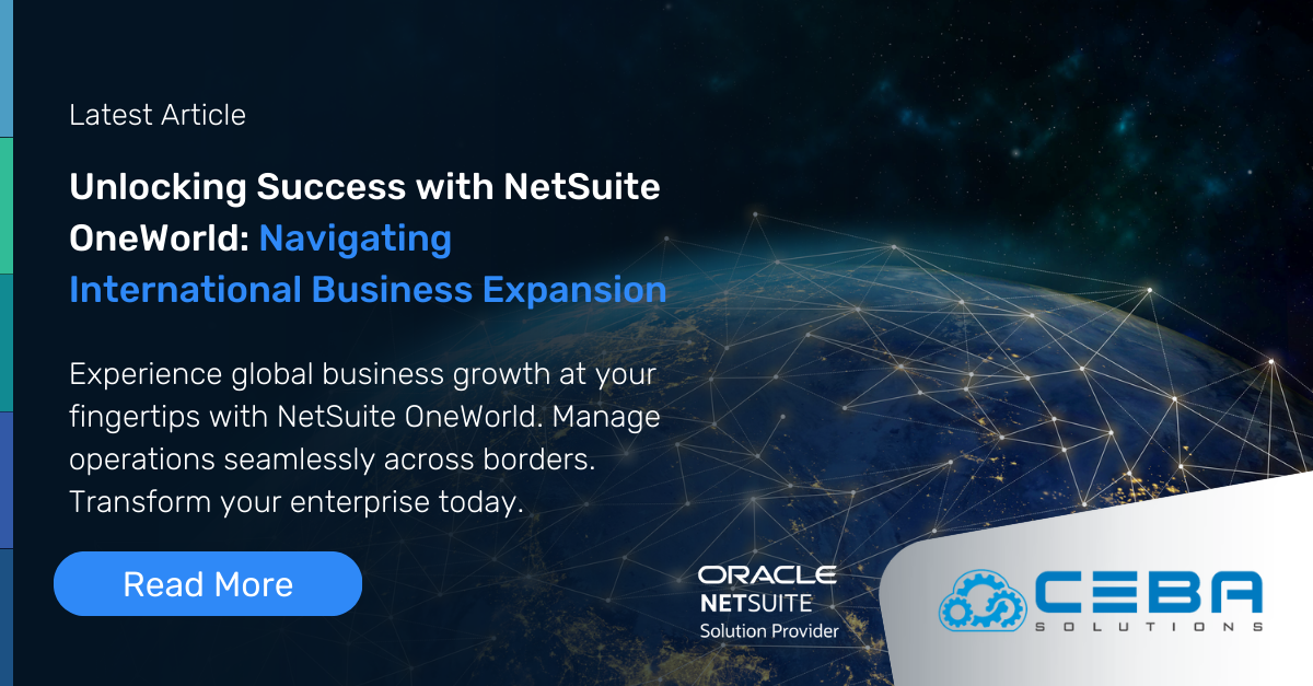 Unlocking Success with NetSuite OneWorld: Navigating International Business Expansion